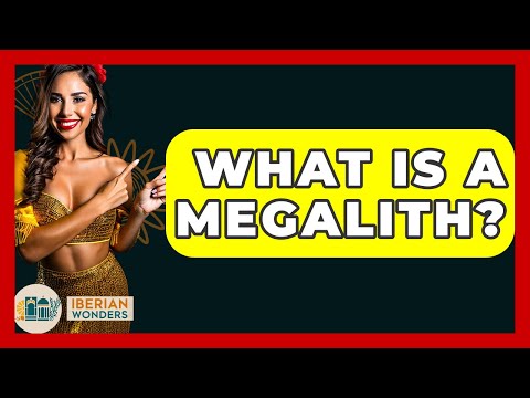 What Is A Megalith? - Iberian Wonders