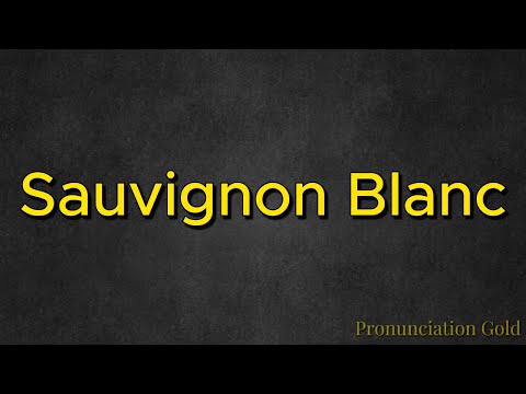 How to Say Sauvignon Blanc - Pronounce it Correctly Every Time!