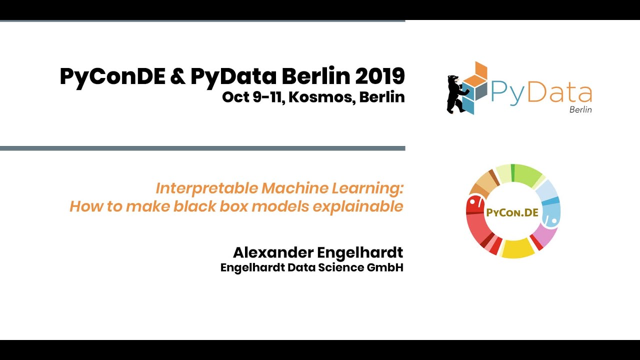 Alexander Engelhardt: Interpretable Machine Learning: How to make black box... | PyData Berlin 2019