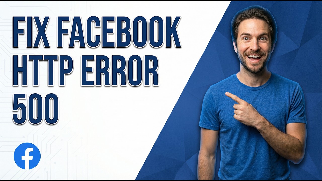 Fix Facebook Http Error 500 (2026 Easy Guide)