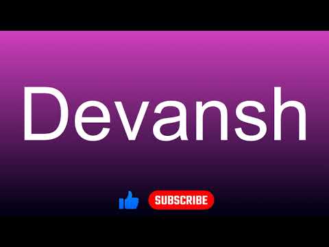How to correctly pronounce - Devansh