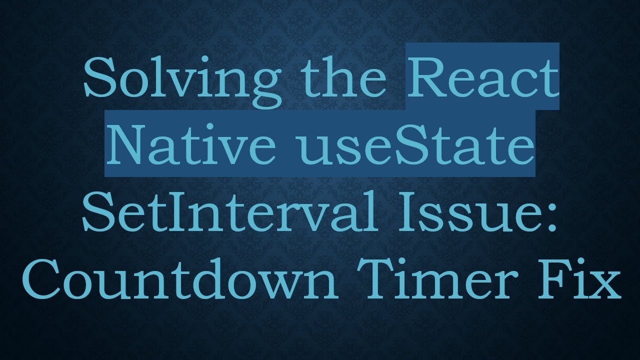 Solving the React Native useState SetInterval Issue: Countdown Timer Fix