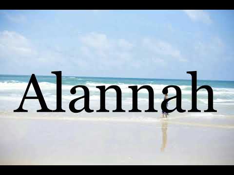 How To Pronounce Alannah🌈🌈🌈🌈🌈🌈Pronunciation Of Alannah