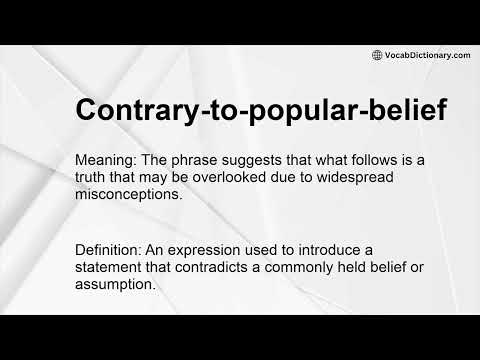 Contrary-to-popular-belief Meaning