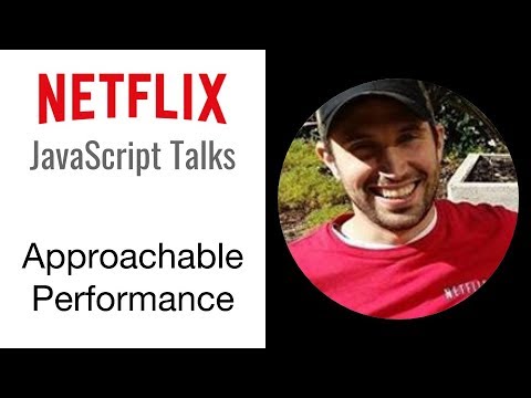 Netflix JavaScript Talks - Approachable Performance