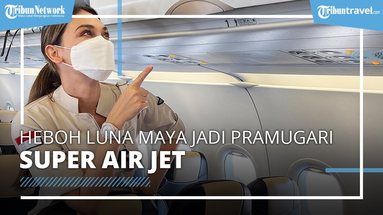 Momen Luna Maya Jadi Pramugari Maskapai Super Air Jet, Pakai Seragam dan Videonya Viral di ...