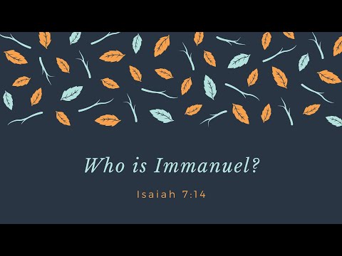 Who is Immanuel? Isaiah 7:14