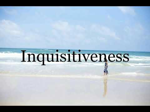 How To Pronounce Inquisitiveness🌈🌈🌈🌈🌈🌈Pronunciation Of Inquisitiveness