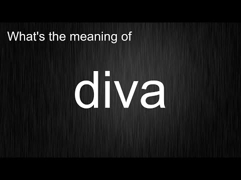 What's the meaning of "diva", How to pronounce diva?