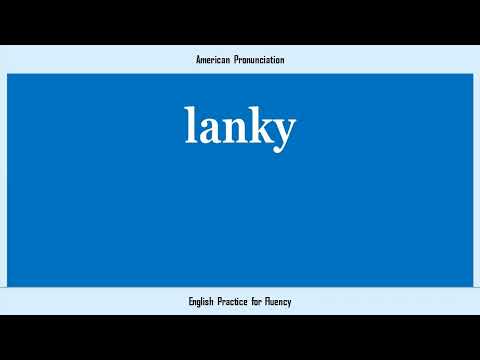 lanky, How to Say or Pronounce LANKY in American, British, Australian English