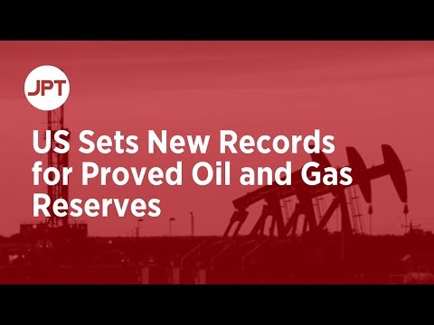US Sets New Records for Proved Oil and Gas Reserves