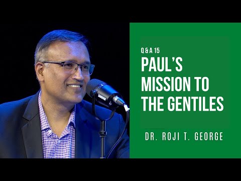 Paul’s Mission to the Gentiles | Understanding Galatians 2:9-10 | Q&A15 | Dr. Roji T George