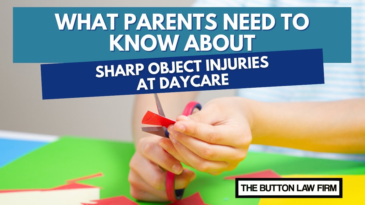 What to Know About Sharp Object Injuries at Daycare | The Button Law ...