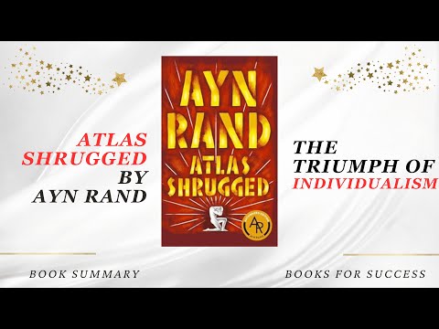 Atlas Shrugged: The Triumph of Individualism by Ayn Rand. Book Summary
