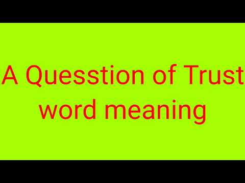 A question of trust word meaning class ten english ncert