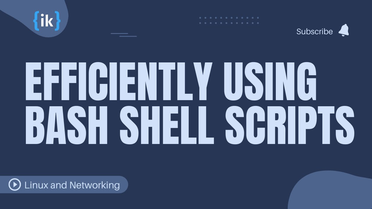Efficiently using Bash Shell Scripts