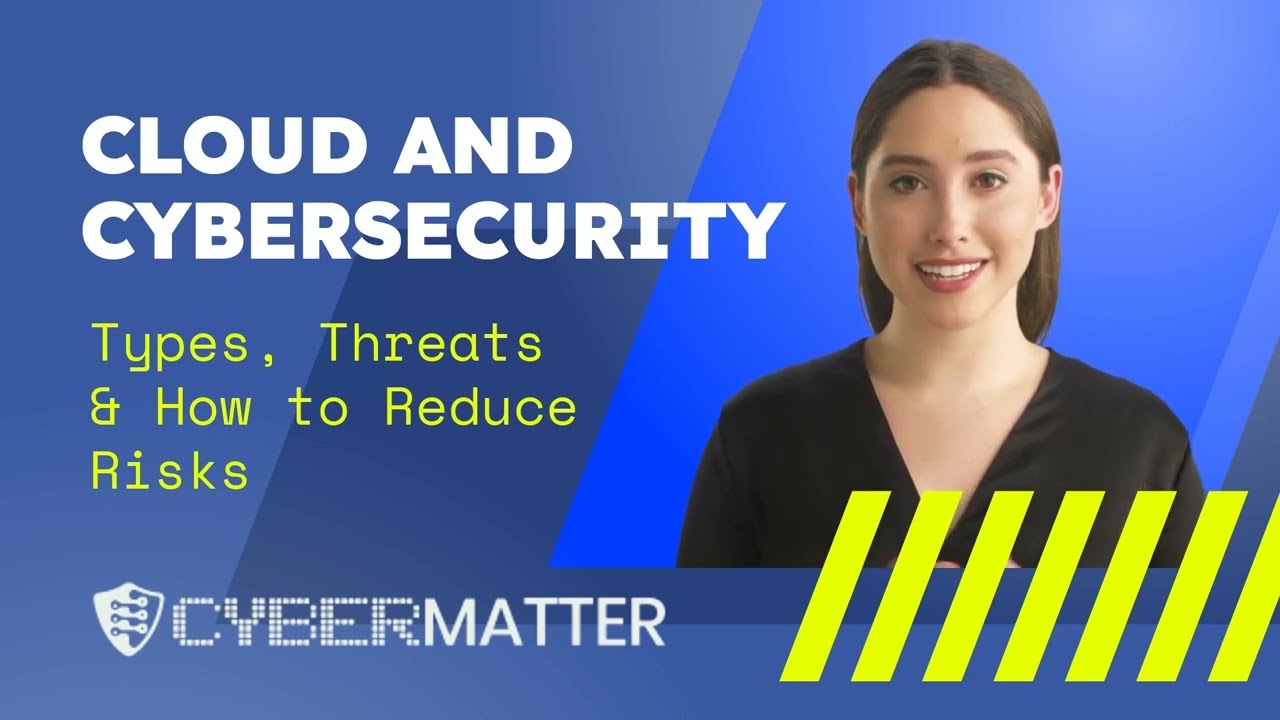 Cloud and Cyber-security: Types, Threats & How to Reduce Risks