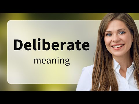 Understanding "Deliberate": More Than Just Intentional