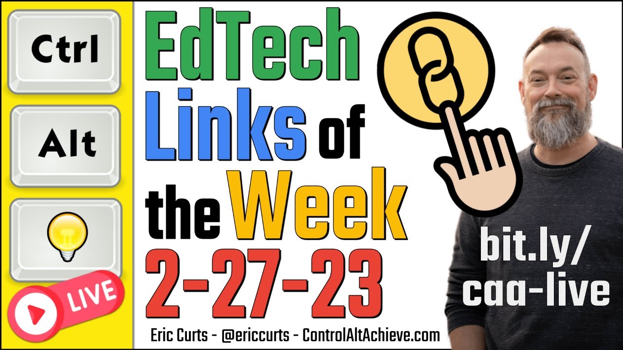Control Alt Achieve LIVE - EdTech Links for 2-27-23