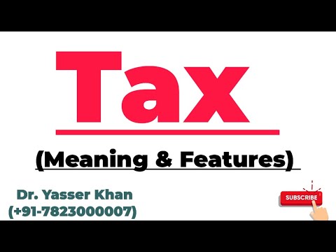 Tax | Meaning Of Tax | Taxes | Meaning Of Taxes | Features Of Tax | Characteristics Of Tax