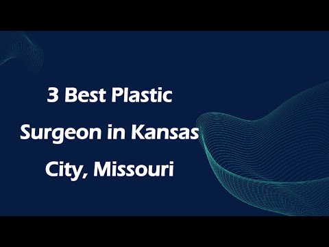 3 Best Plastic Surgeon in Kansas City, Missouri | Cosmetic Surgeon