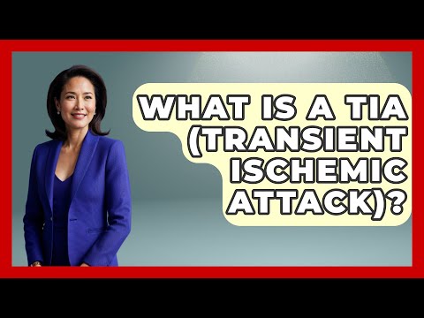 What Is A TIA (Transient Ischemic Attack)? - The Health Brief