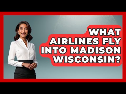 What Airlines Fly Into Madison Wisconsin? - The Midwest Guru