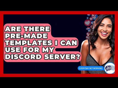 Are There Pre-made Templates I Can Use For My Discord Server? - Everyday-Networking