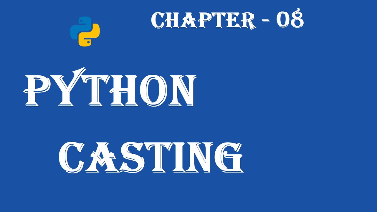Python Casting - Python Tutorial - w3Schools - Ch#08 English