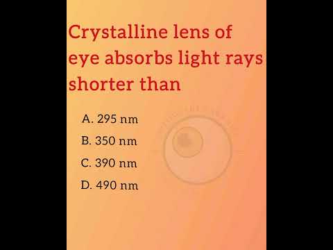 Crystalline lens absorbs light rays shorter than.. Ophthalmology and Optometry multiple Choice Quest