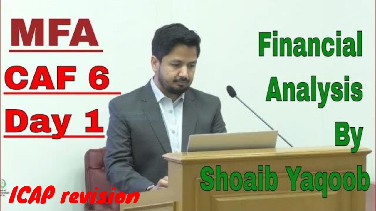 CAF 6 Day 1 MFA Financial Analysis By Shoaib Yaqoob ICAP revision