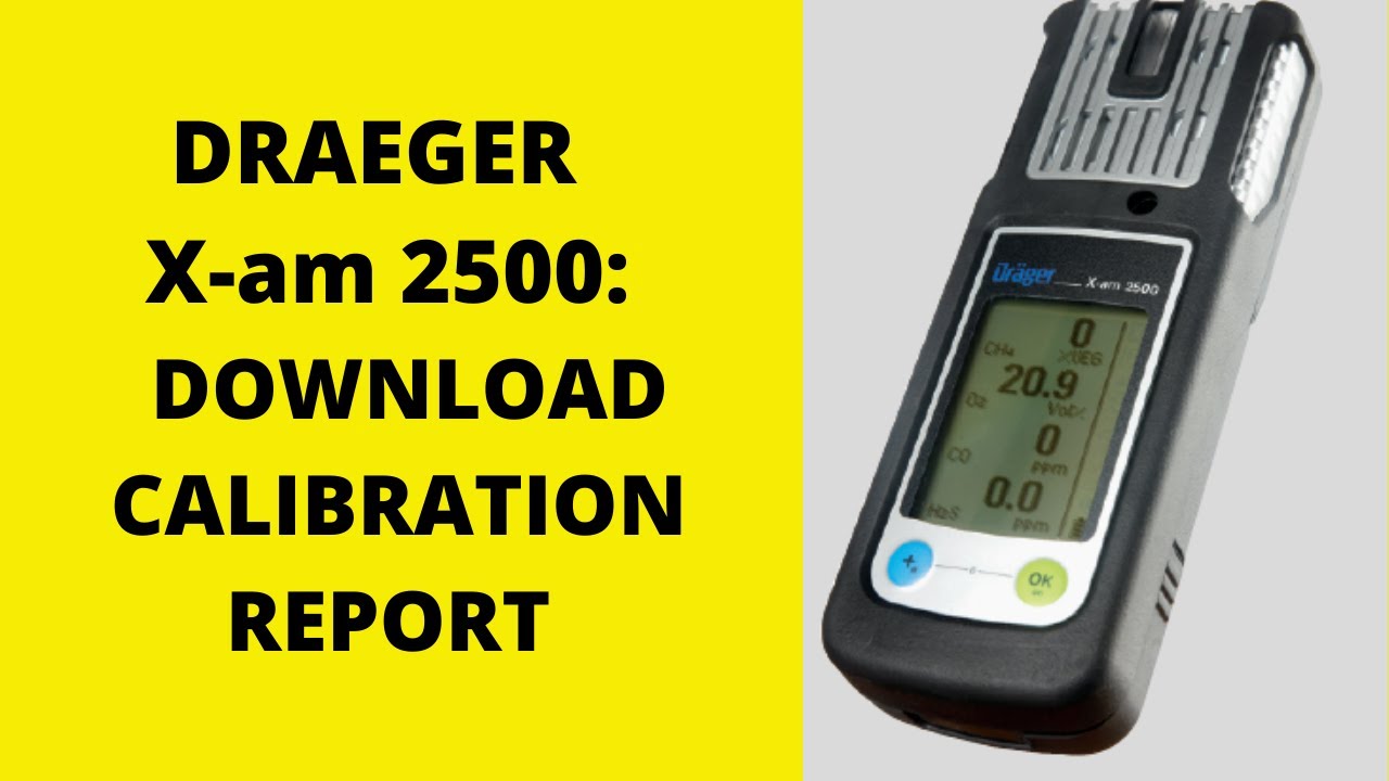 How to download Calibration Report for Draeger X-am 2500 Portable Gas Detector