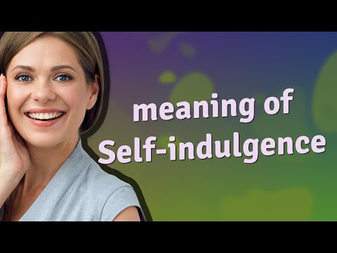 Self-indulgence | meaning of Self-indulgence