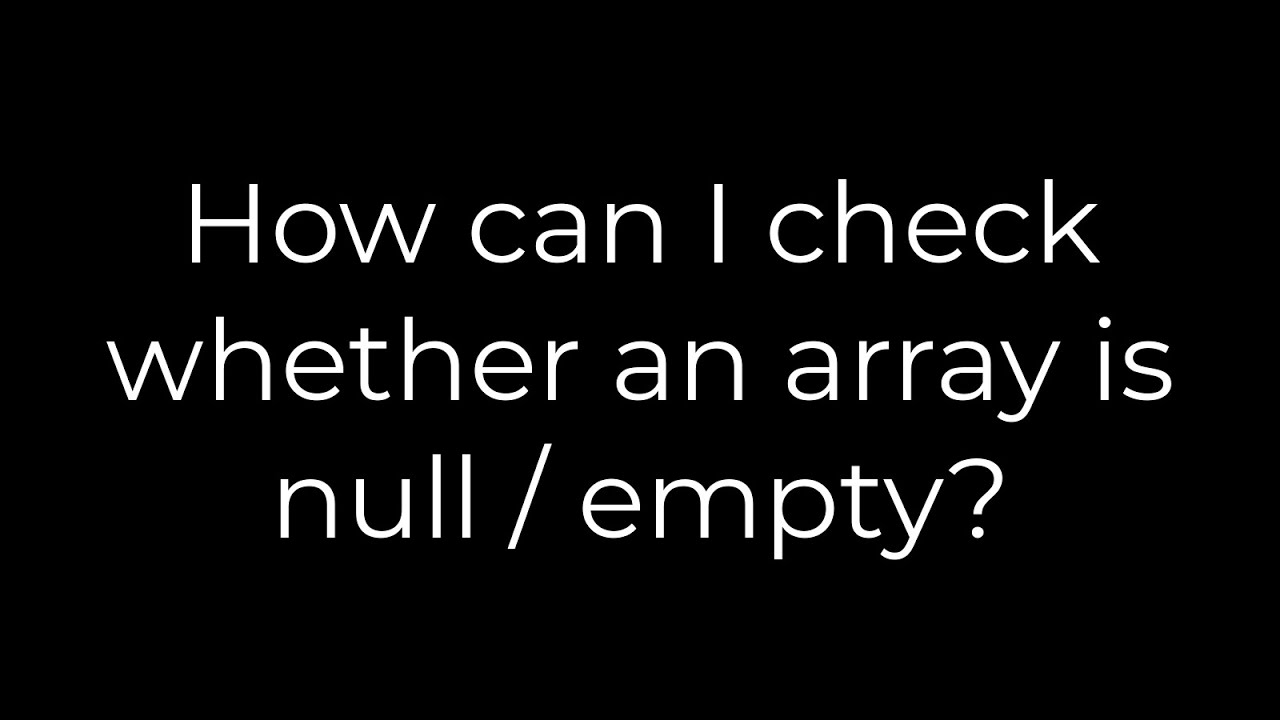 Java :How can I check whether an array is null / empty?(5solution)