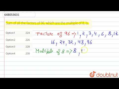 Sum of all the factors of 96, which are the multiple of 8, is | CLASS 14 | LCM AND HCF | MATHS ...