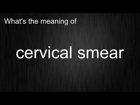 What's the meaning of "cervical smear", How to pronounce cervical smear?