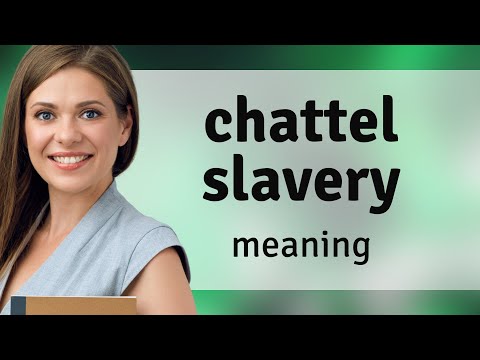 Understanding "Chattel Slavery": An English Language Lesson