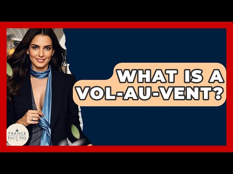 What Is A Vol-au-Vent? - France Fact File