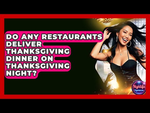 Do Any Restaurants Deliver Thanksgiving Dinner On Thanksgiving Night? - Nightlife Experiences
