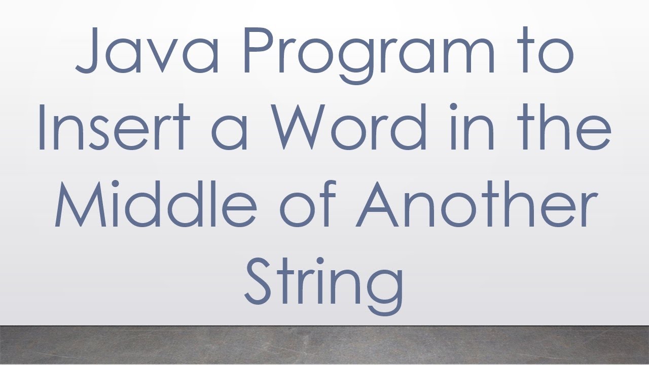 Java Program to Insert a Word in the Middle of Another String