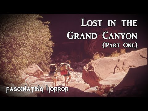 Lost in the Grand Canyon (Part One) | A Short Documentary | Fascinating Horror