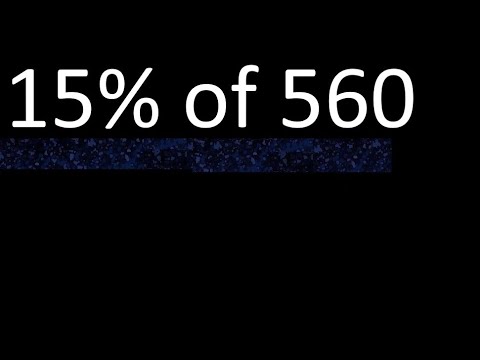 15% of 560 , percentage of a number . 15 percent of 560 . procedure