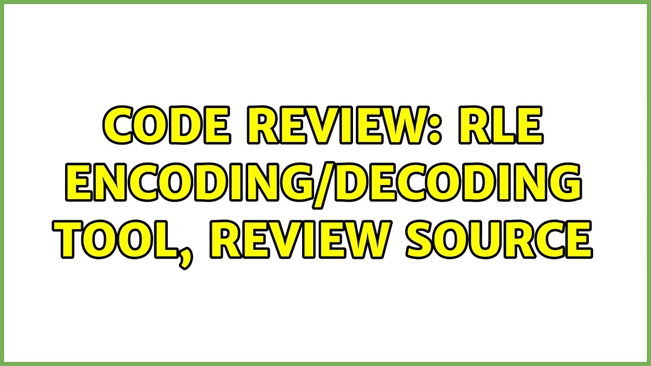 Code Review: RLE encoding/decoding tool, review source (3 Solutions!!)