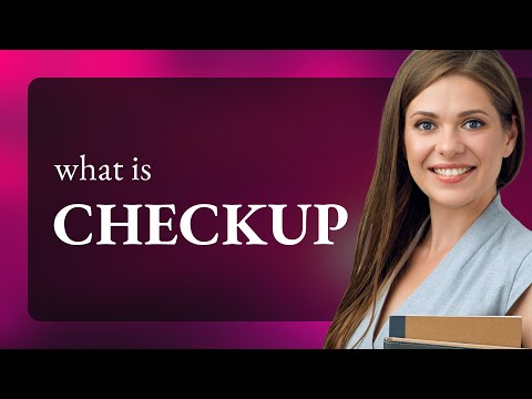 Checkup โ meaning of CHECKUP