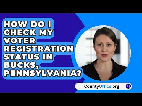 How Do I Check My Voter Registration Status In Bucks County, Pennsylvania? - CountyOffice.org