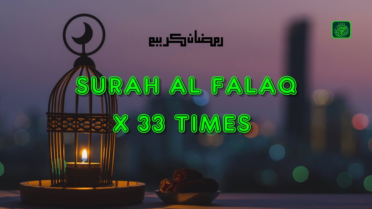 Surah Al Falaq X 33 times