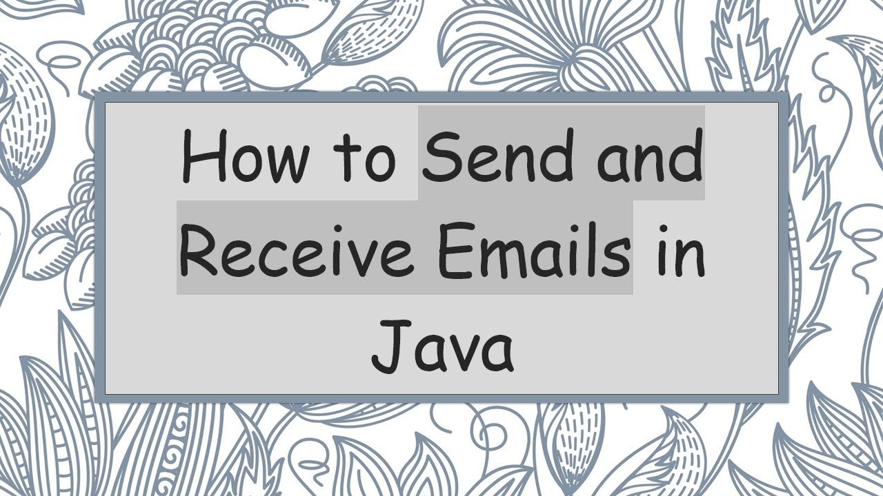 How to Send and Receive Emails in Java