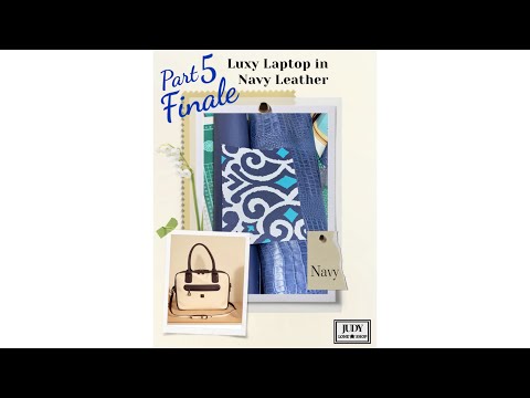 Part 5: The Finale! Watch Me make A Leather ‘Luxy Laptop Bag’