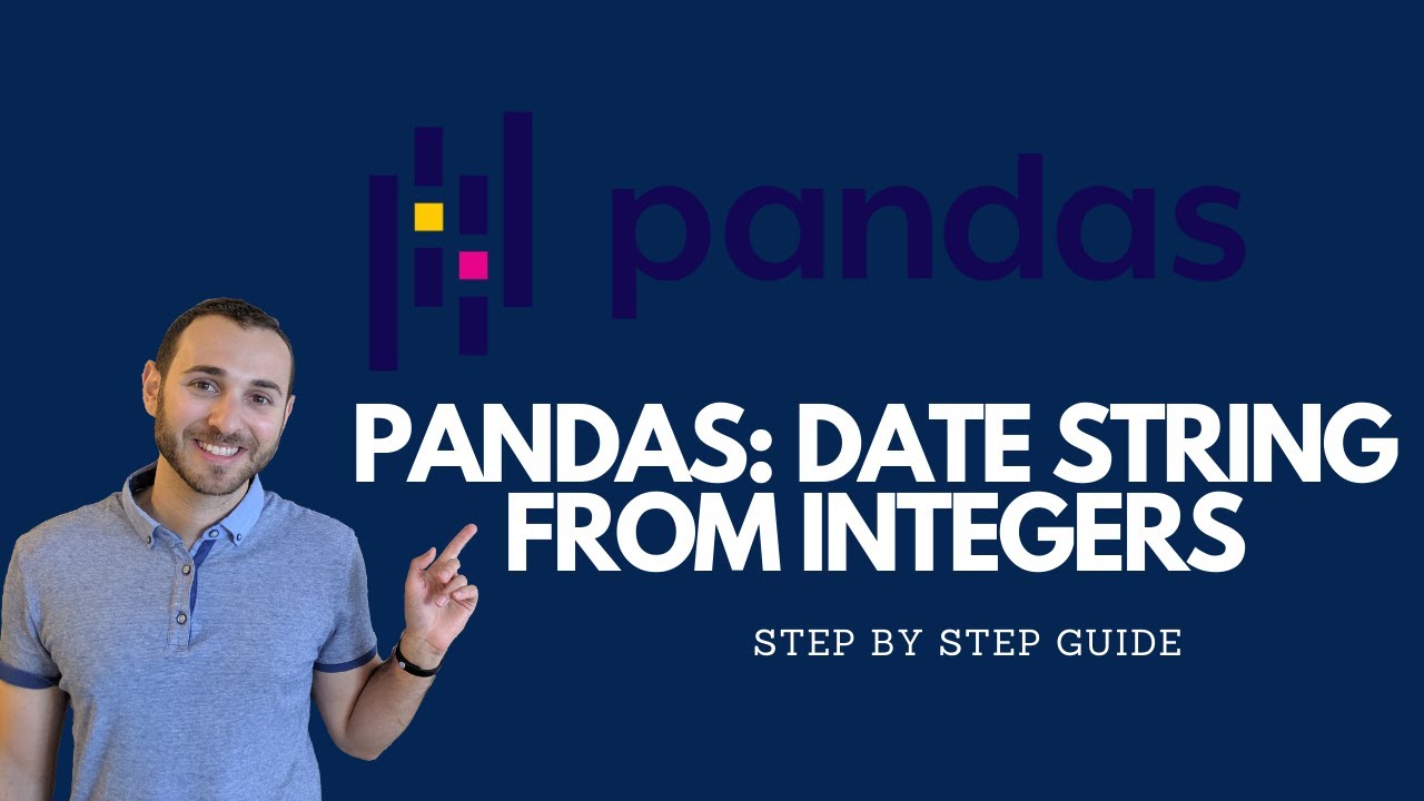 Convert Date To String From Integers In Pandas  | YYYY-MM-DD