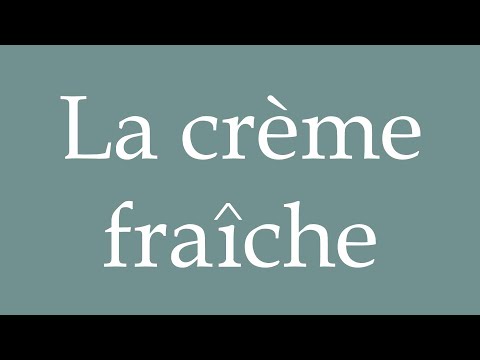 How to Pronounce ''La crème fraîche'' (The fresh cream) Correctly in French